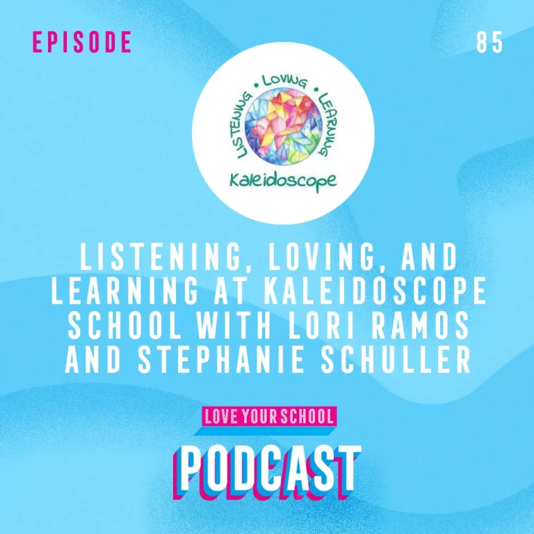 85. Listening, Loving, and Learning at Kaleidoscope School with Lori Ramos and Stephanie ...