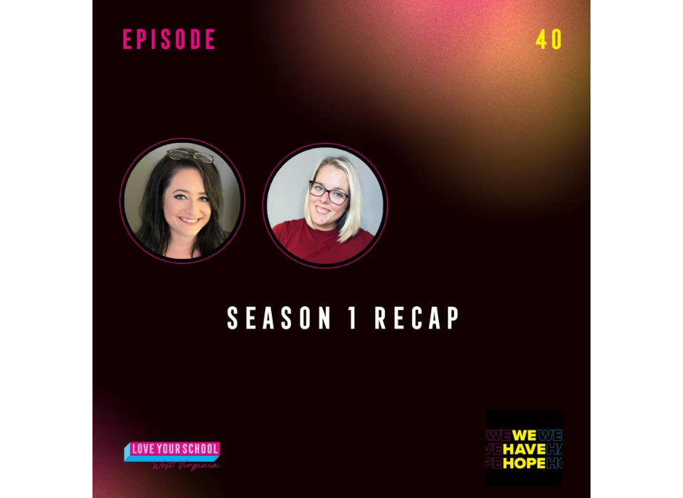 40. Season 1 Recap - Love Your School West Virginia
