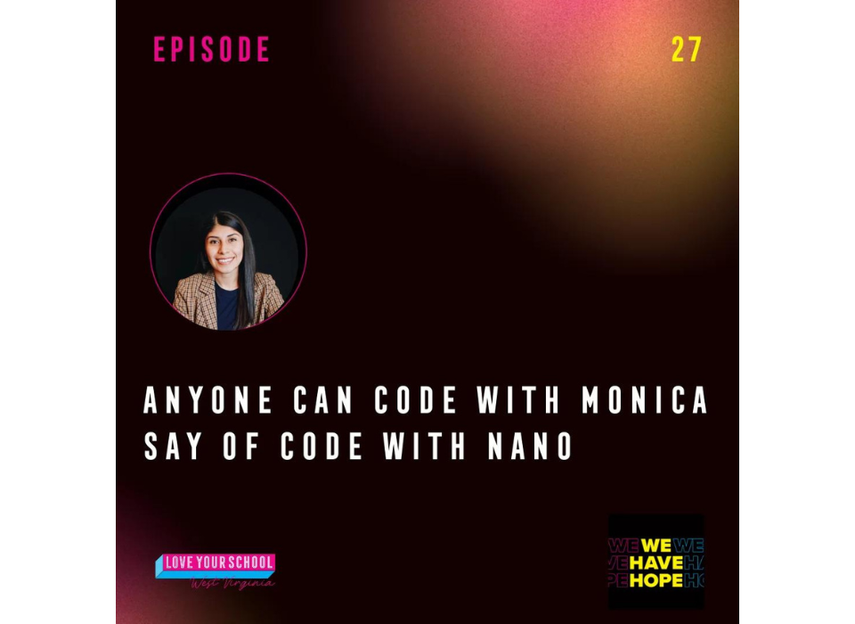 27. Anyone Can Code with Monica Say of Code With Nano - Love Your ...