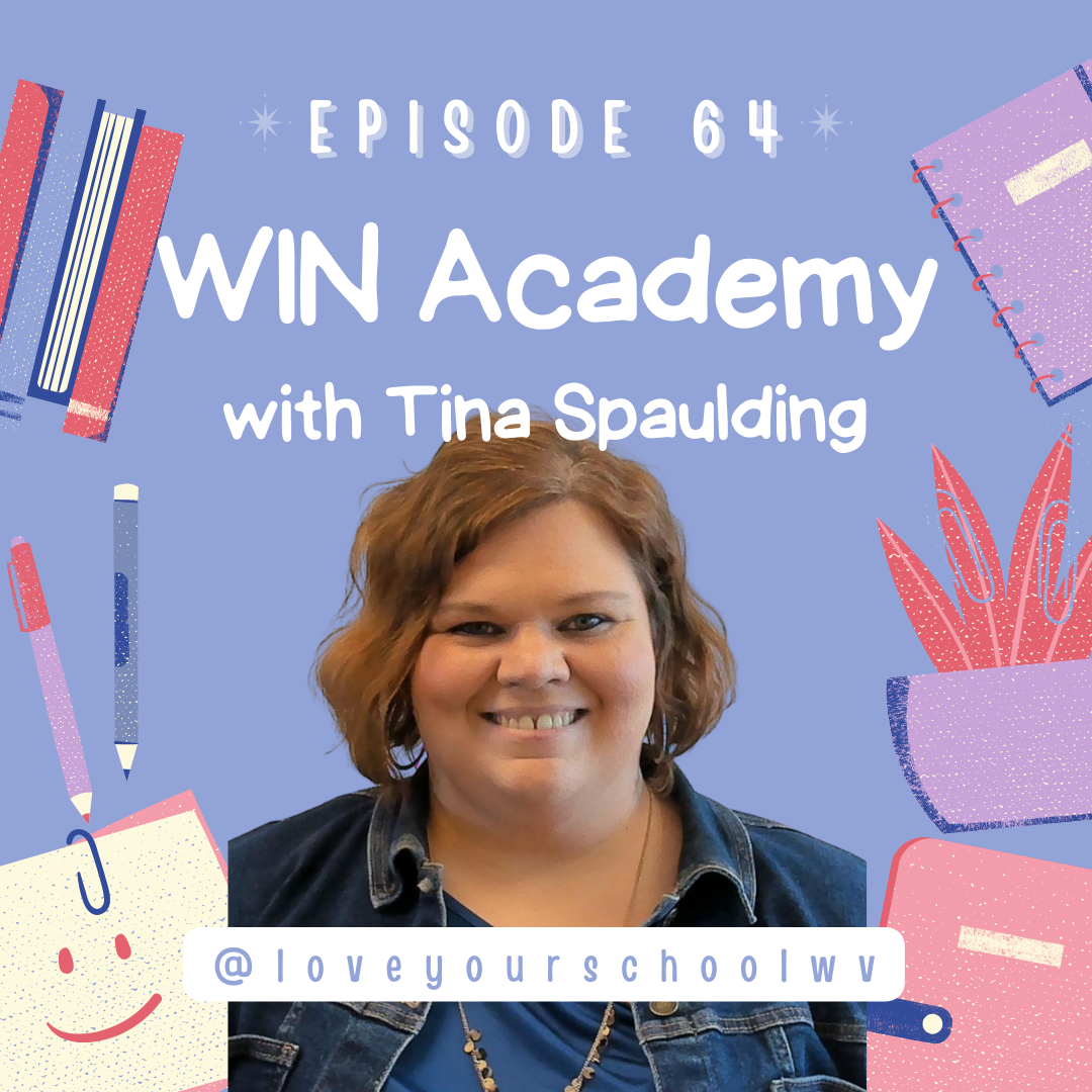 64. WIN Academy with Tina Spaulding - Love Your School West Virginia